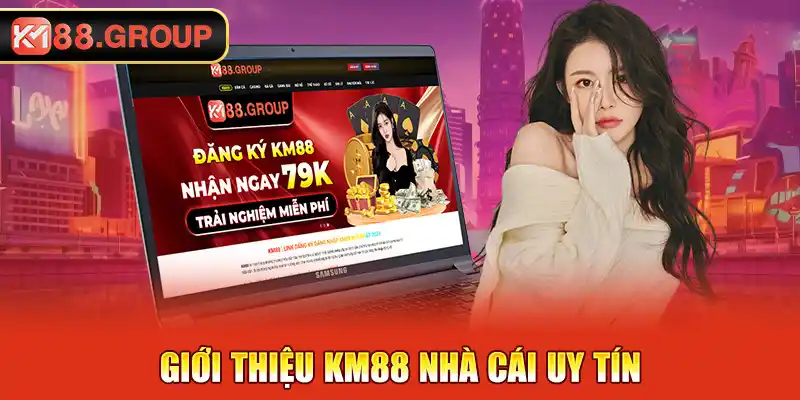 KM88 | Link đăng ký KM88.COM khuyến mãi 188k miễn phí